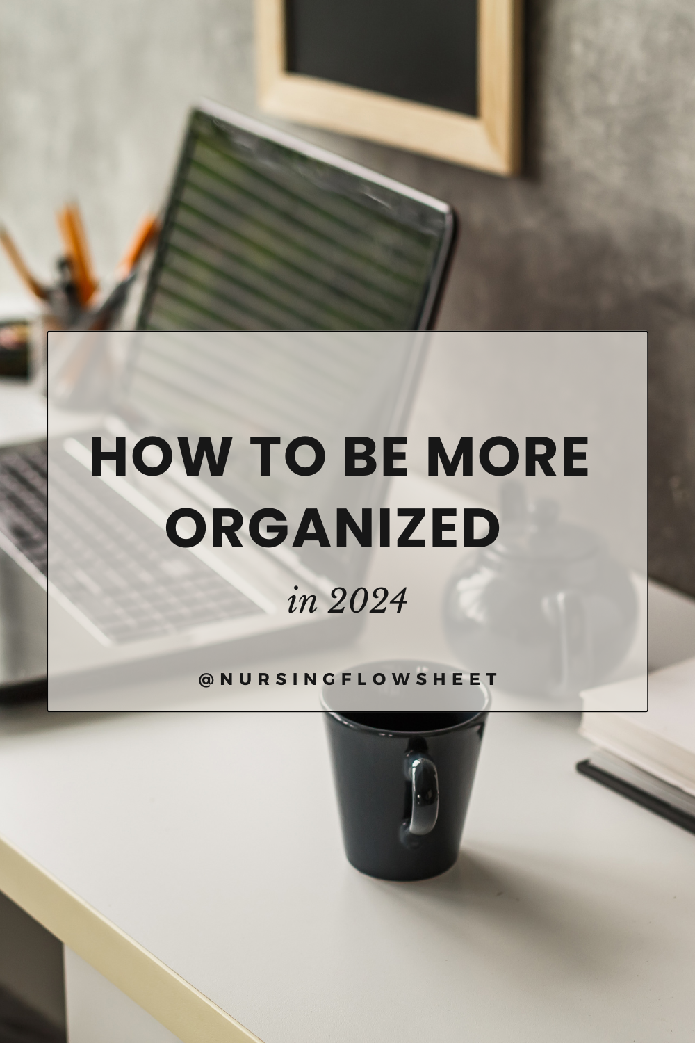 How to Stay Organized in 2024 - Nursing Flowsheet