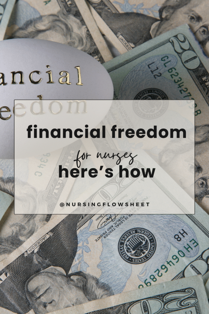 How to achieve Financial Freedom as A Nurse - Nursing Flowsheet
